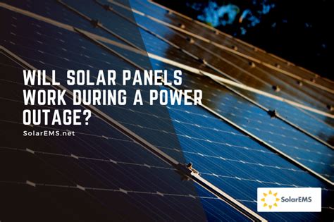 Will Solar Panels Work During A Power Outage Solarems