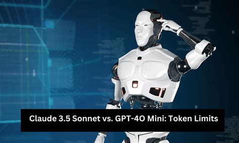 Claude 35 Sonnet Vs Gpt 4o Mini Token Limits
