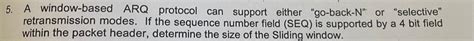 Solved 5 A Window Based Arq Protocol Can Support Either