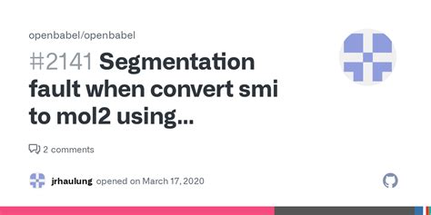Segmentation Fault When Convert Smi To Mol2 Using Openbabel 300 With
