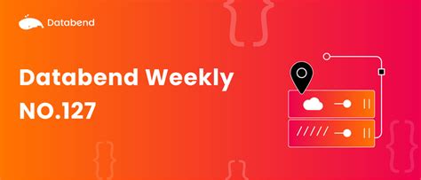 数据库 Databend 开源周报第 127 期 Databend Segmentfault 思否