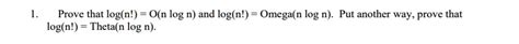 SOLVED Prove That Log N O N Log N And Log N Omega N Log N Put Another Way Prove That