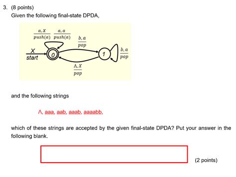 Solved 3 8 Points Given The Following Final State Dpda