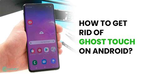 how to get rid of ghost touch on android follow these quick fixes cashify mobile phones blog