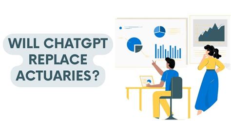 Will Chatgpt Replace Actuaries Copywriter Insights