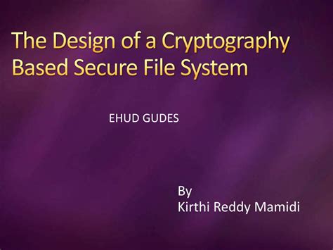 Ppt The Design Of A Cryptography Based Secure File System Powerpoint