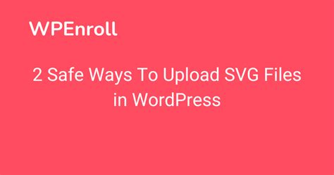 2 Safe Ways To Upload SVG Files In WordPress