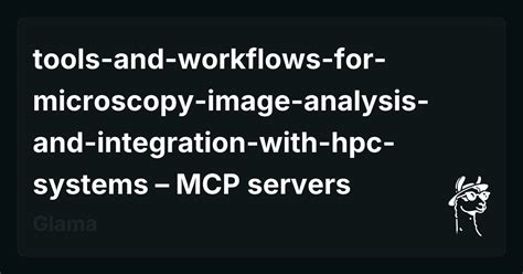 Tools And Workflows For Microscopy Image Analysis And Integration With