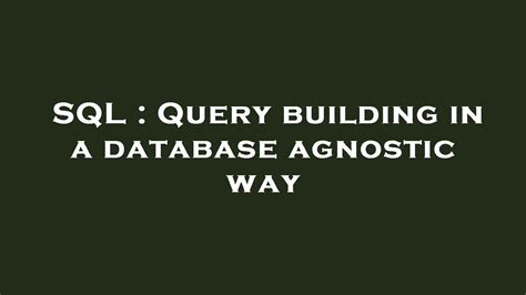 Sql Query Building In A Database Agnostic Way Youtube