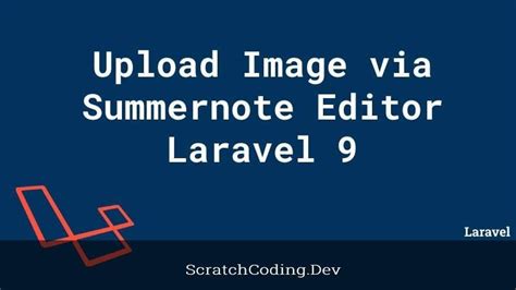 How To Upload Image In Laravel 9 Using Summernote Editor Uscratchcoding