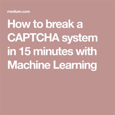 How To Break A Captcha System In 15 Minutes With Machine Learning Machine Learning Learning
