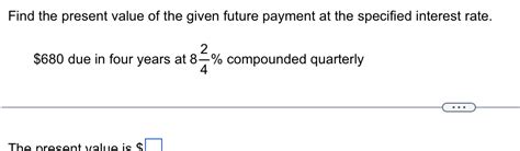 Solved Find The Present Value Of The Given Future Payment At Chegg