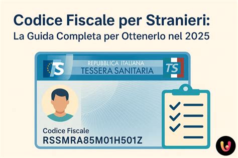 Codice Fiscale Per Stranieri Guida Completa Per Ottenerlo