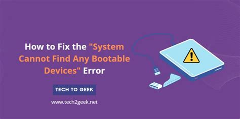 How To Fix The “system Cannot Find Any Bootable Devices” Error Tech2geek