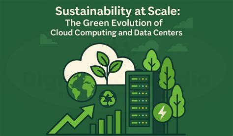 Greener Bytes How Data Centers Are Powering A Sustainable Future Digitaltech Media