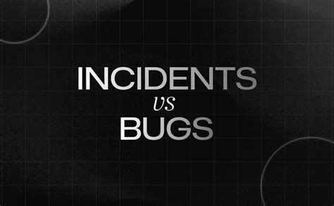 Crucial Differences Incidents Vs Bugs In It Operations Zenduty