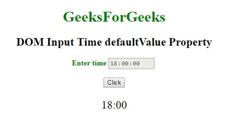 Html Dom Input Time Defaultvalue Property Geeksforgeeks