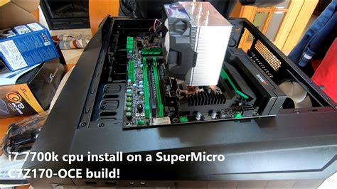 I7 7700k Cpu Install On A Supermicro C7z170 Oce Build Youtube