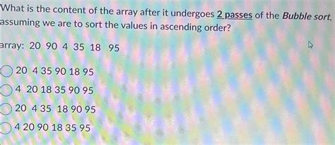Solved What Is The Content Of The Array After It Undergoes 2