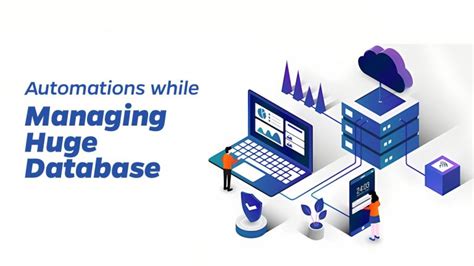 What All We Could Automate While Managing Huge Database