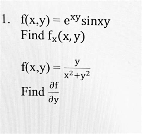 Solved F X Y Exysinxy Find Fx X Y F X Y X2 Y2y Find ∂y∂f