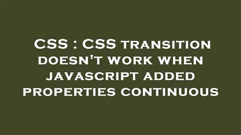 Css Css Transition Doesnt Work When Javascript Added Properties