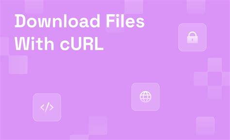 Using Curl For File Downloads Ping Proxies