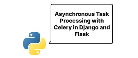 Asynchronous Task Processing With Celery In Django And Flask Leapcell