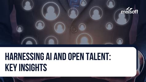 harnessing ai and open talent key insights