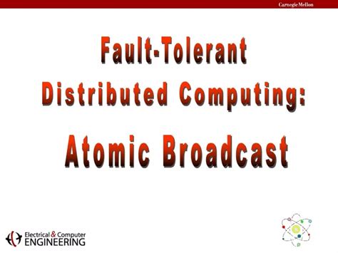 Ppt Fault Tolerant Distributed Computing Atomic Broadcast Overview Powerpoint Presentation