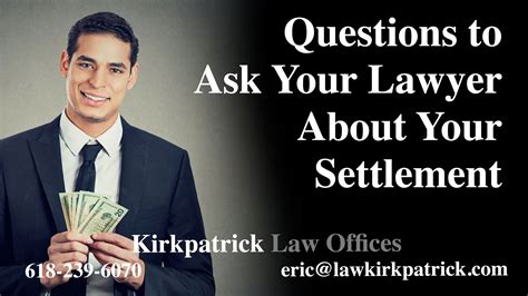 Questions To Ask Your Lawyer About Your Settlement Kirkpatrick Injury Law