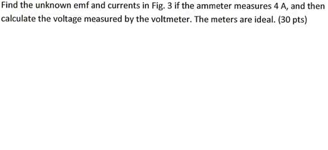 Solved Find The Unknown Emf And Currents N Fig 3 If The Chegg Com