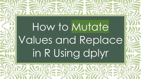 How To Mutate Values And Replace In R Using Dplyr Youtube