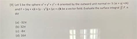 solved [9] let s be the sphere x2 y2 z2 4 oriented by the