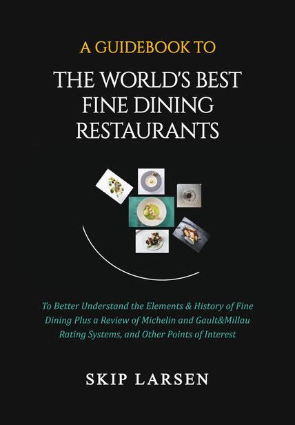 World Class Restaurants A Guide To The Worlds Best Fine Dining