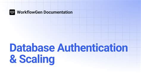 Database Authentication And Scaling 84 Workflowgen Documentation