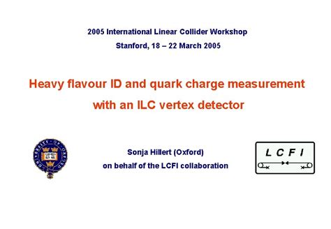 2005 International Linear Collider Workshop Stanford 18 22