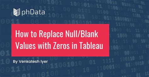 How To Replace Nullblank Values With Zeros In Tableau Phdata