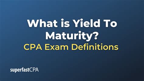 What Is Yield To Maturity SuperfastCPA CPA Review