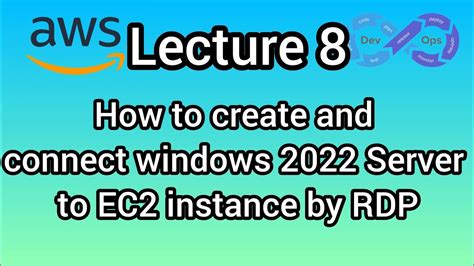 Lecture 8 How To Create And Connect Windows 2022 Server To Ec2 Instance By Rdpdevops Aws
