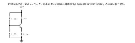 Solved Problem 2 Find VB Vc Ve And All The Currents Chegg Com