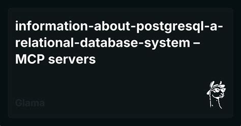 Information About Postgresql A Relational Database System Mcp Servers
