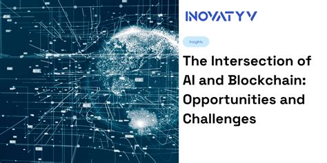 the intersection of ai and blockchain opportunities and challenges