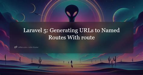 Laravel 5 Generating Urls To Named Routes With Route Stillat