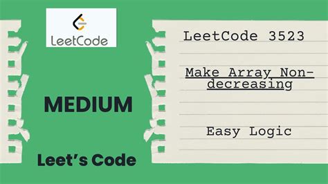 Leetcode 3523 Make Array Non Decreasing Tc On Sc O1 Easy Logic Youtube