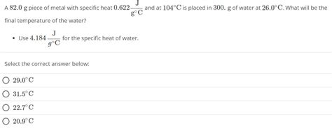 Solved A 820 G Piece Of Metal With Specific Heat 0622g∘cj