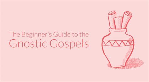 The Beginners Guide To The Gnostic Gospels Overviewbible