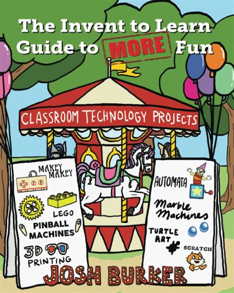 the invent to learn guide to more fun makerspace classroom library and home stem