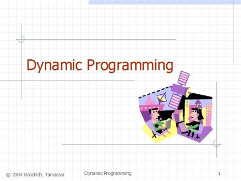 Dynamic Programming 2004 Goodrich Tamassia Dynamic Programming 1
