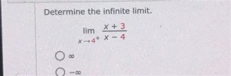Solved Determine The Infinite Limit Limx X X Chegg Com